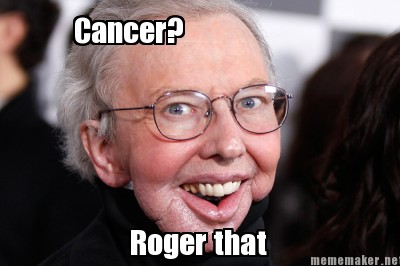 Meme Maker - Cancer? Roger that Meme Generator!