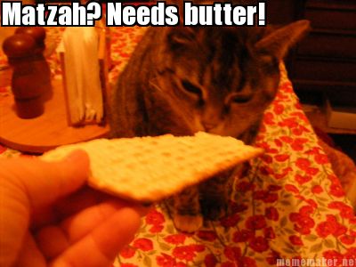 Meme Maker - Matzah? Needs butter! Meme Generator!