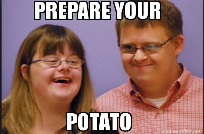 Meme Maker - PREPARE YOUR POTATO Meme Generator!