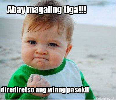Meme Maker - Abay magaling tlga!!! dirediretso ang wlang pasok!! Meme ...