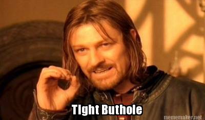 Meme Maker - Tight Buthole Meme Generator!