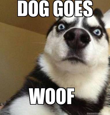 Meme Maker - DOG GOES WOOF Meme Generator!