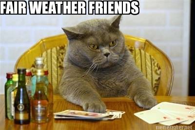 Meme Maker - FAIR WEATHER FRIENDS Meme Generator!