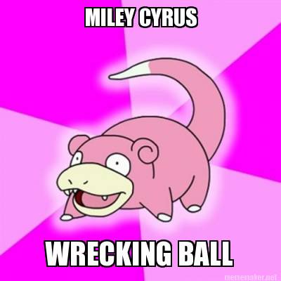 Meme Maker - MILEY CYRUS WRECKING BALL Meme Generator!