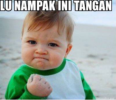Meme Maker - LU NAMPAK INI TANGAN Meme Generator!