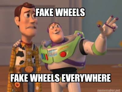 Meme Maker - FAKE WHEELS EVERYWHERE FAKE WHEELS Meme Generator!