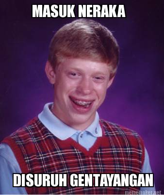 Meme Maker - MASUK NERAKA DISURUH GENTAYANGAN Meme Generator!