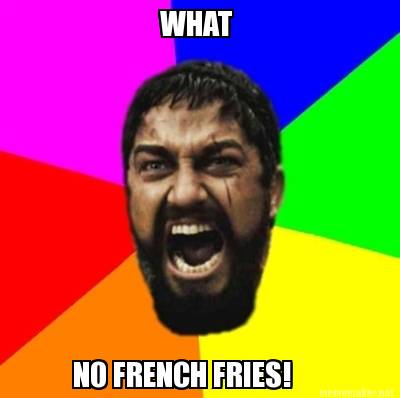 Meme Maker - WHAT NO FRENCH FRIES! Meme Generator!