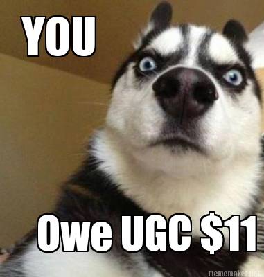 Meme Maker - YOU Owe UGC $11 Meme Generator!