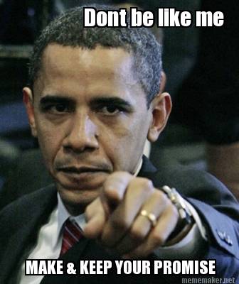 Meme Maker - Dont be like me MAKE & KEEP YOUR PROMISE Meme Generator!