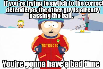 To the guy having trouble switching to the right player while defending ...