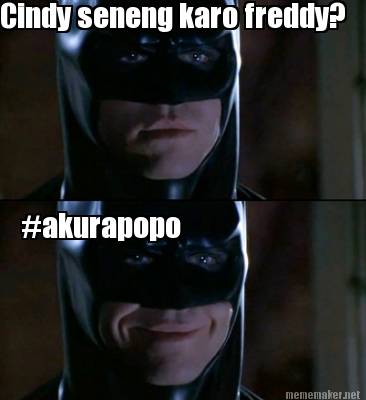 Meme Maker - Cindy seneng karo freddy? #akurapopo Meme Generator!