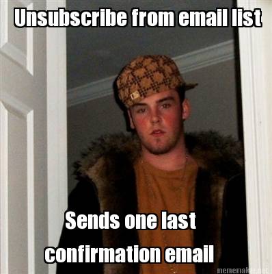 Meme Maker - Unsubscribe from email list Sends one last confirmation ...