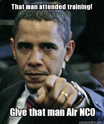 Meme Maker - That man attended training! Give that man Air NCO Meme ...
