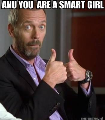 Meme Maker - ANU YOU ARE A SMART GIRL Meme Generator!