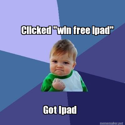 Meme Maker - Clicked "win free ipad" Got Ipad Meme Generator!