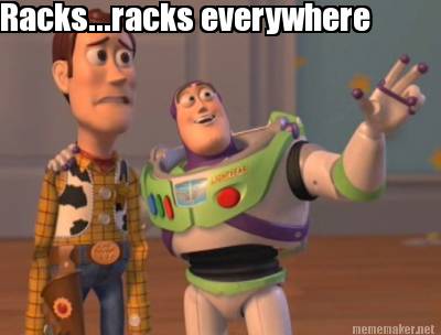 Meme Maker - Racks...racks everywhere Meme Generator!