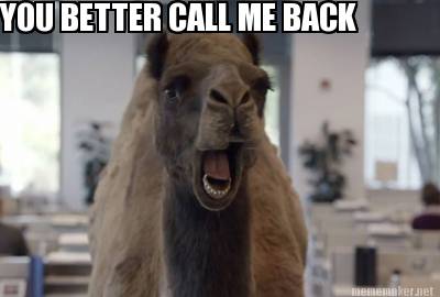Meme Maker - YOU BETTER CALL ME BACK Meme Generator!