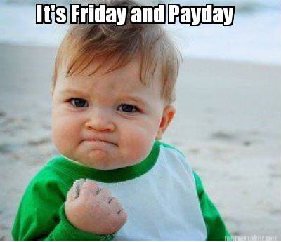Meme Maker - It's Friday and Payday Meme Generator!