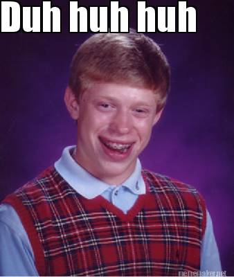 Meme Maker - Duh huh huh Meme Generator!