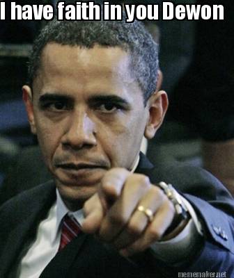 Meme Maker - I have faith in you Dewon Meme Generator!