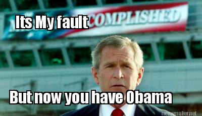 Obama Meme My Fault No I Can't Obama Meme Imgflip