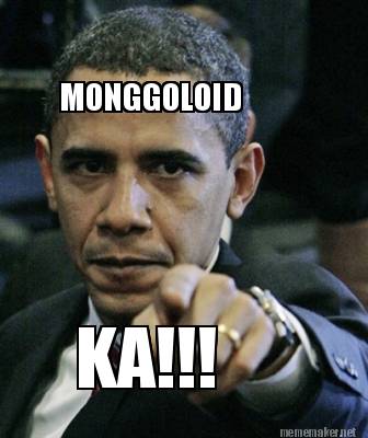 Meme Maker - MONGGOLOID KA!!! Meme Generator!