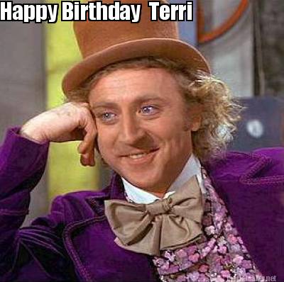 Meme Maker - Happy Birthday Terri Meme Generator!