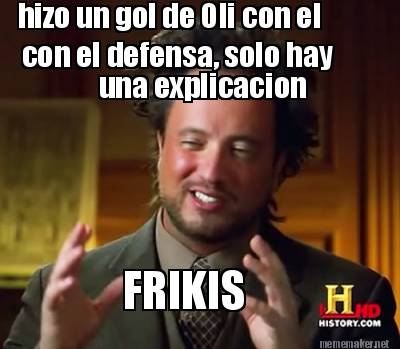 Meme Maker - hizo un gol de Oli con el con el defensa, solo hay una ...