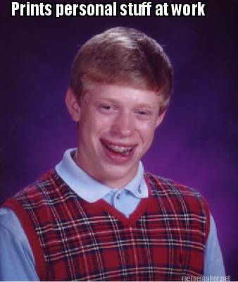 Meme Maker - Prints personal stuff at work Meme Generator!