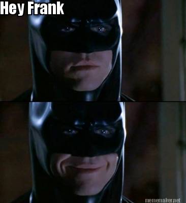 Meme Maker - Hey Frank Meme Generator!