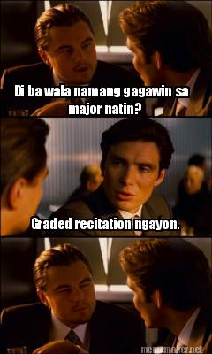 Meme Maker - Di ba wala namang gagawin sa major natin? Graded ...