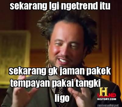 Meme Maker - sekarang lgi ngetrend itu sekarang gk jaman pakek tempayan ...