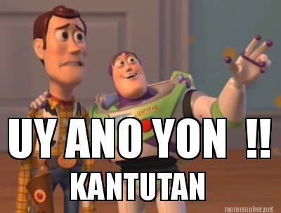 Meme Maker - UY ANO YON !! KANTUTAN Meme Generator!