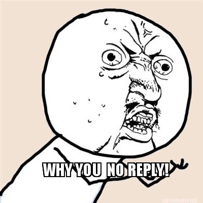 Meme Maker - WHY YOU NO REPLY! Meme Generator!