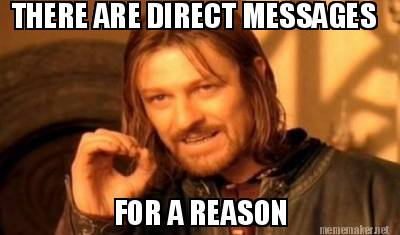 Meme Maker - THERE ARE DIRECT MESSAGES FOR A REASON Meme Generator!