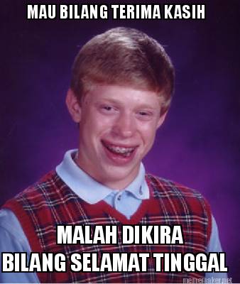 Meme Maker - MAU BILANG TERIMA KASIH MALAH DIKIRA BILANG SELAMAT ...