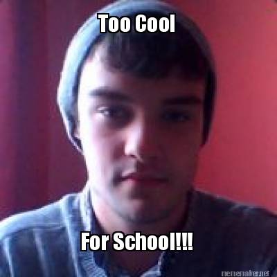 Meme Maker - Too Cool For School!!! Meme Generator!