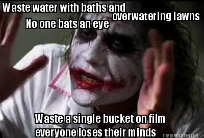 Meme Maker - Waste water with baths and No one bats an eye Waste a ...