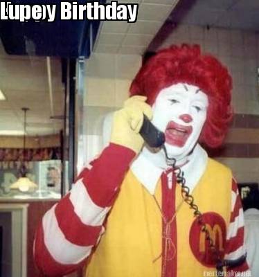 Meme Maker - Happy Birthday Lupe Meme Generator!