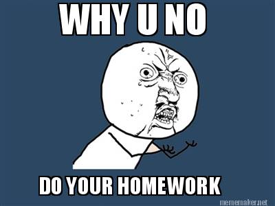 Meme Maker - WHY U NO DO YOUR HOMEWORK Meme Generator!