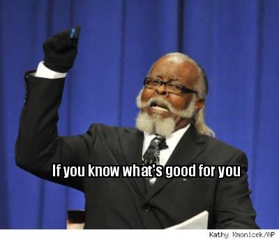 Meme Maker - If you know what's good for you Meme Generator!