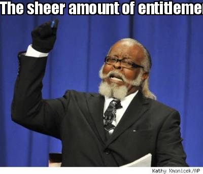 Meme Maker - The sheer amount of entitlement Meme Generator!
