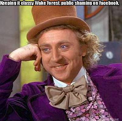 Meme Maker - Keeping it classy Wake Forest, public shaming on Facebook ...