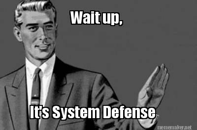 Meme Maker - Wait up, It's System Defense Meme Generator!