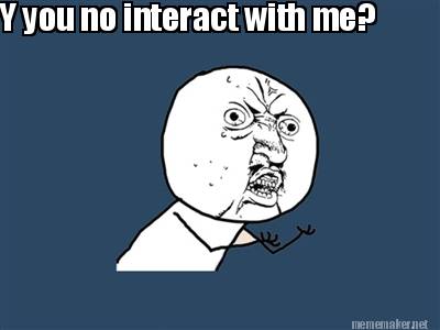 Meme Maker - Y you no interact with me? Meme Generator!