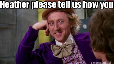 Meme Maker - Heather please tell us how you ALWAYS stay in your lane ...