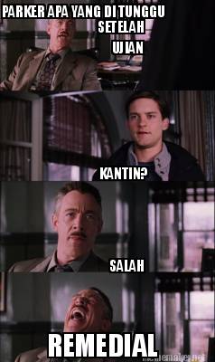 Meme Maker - PARKER APA YANG DI TUNGGU SETELAH UJIAN KANTIN? SALAH ...