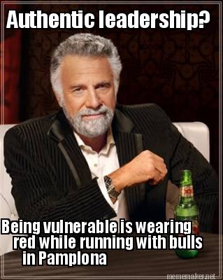 Meme Maker - Authentic leadership? Being vulnerable is wearing red ...