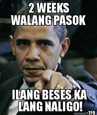 Meme Maker - 2 WEEKS ILANG BESES KA LANG NALIGO! WALANG PASOK ~TPD Meme ...